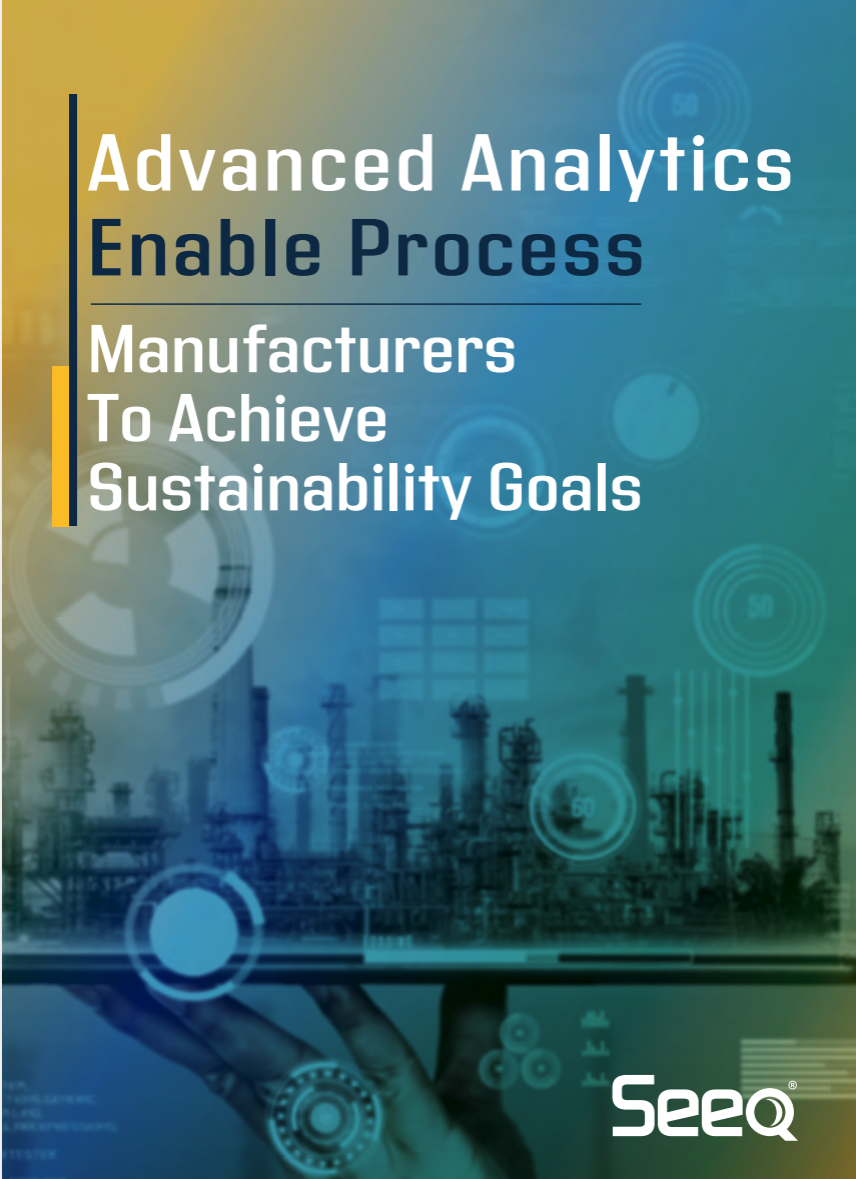 Advanced Analytics Enable Process Manufacturers To Achieve Sustainability Goals | Seeq